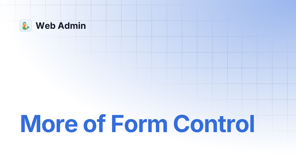More of Form Control | Web Admin