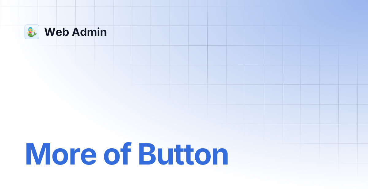 More of Button | Web Admin